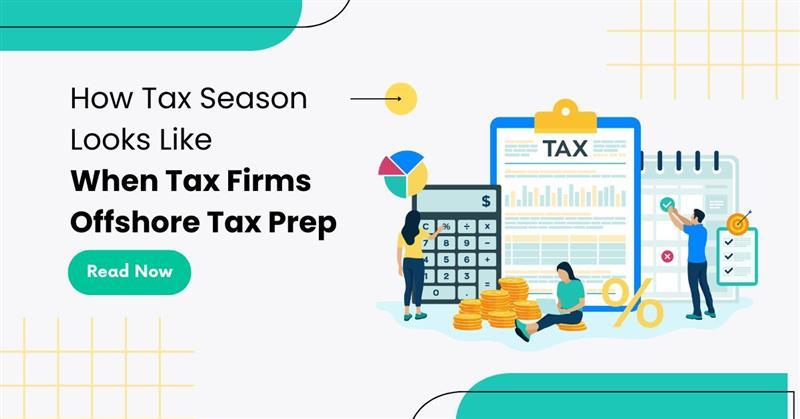 How Tax Season Looks Like When Tax Firms Offshore Tax Prep