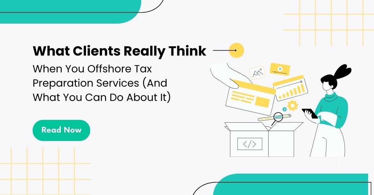 What Clients Really Think When You Offshore Tax Preparation Services